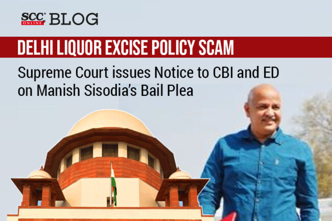 Supreme Court Issues Notice To Cbi And Ed On Manish Sisodias Bail Plea