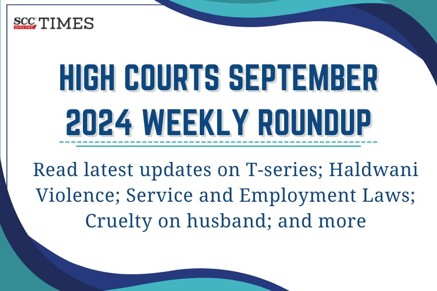 High Court Weekly Roundup September 2024| SCC Times